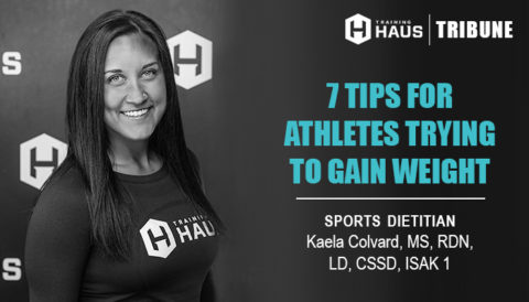 7 Tips for Athletes Trying to Gain Weight - Training HAUS